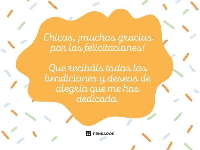 42 palabras y frases lindas de agradecimiento en tu cumpleaños 🎉 - Pensador