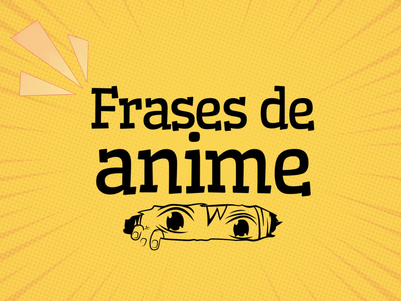 57 frases de anime que te harán amar este universo - Pensador