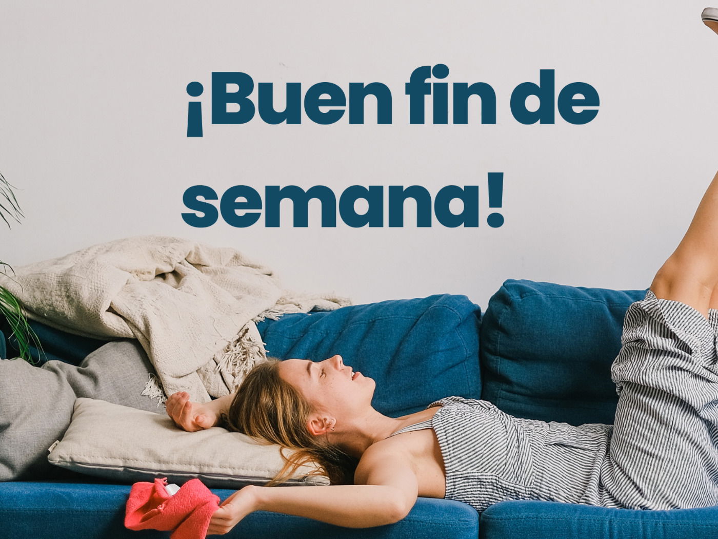 56 frases de fin de semana que te harán sonreír - Pensador