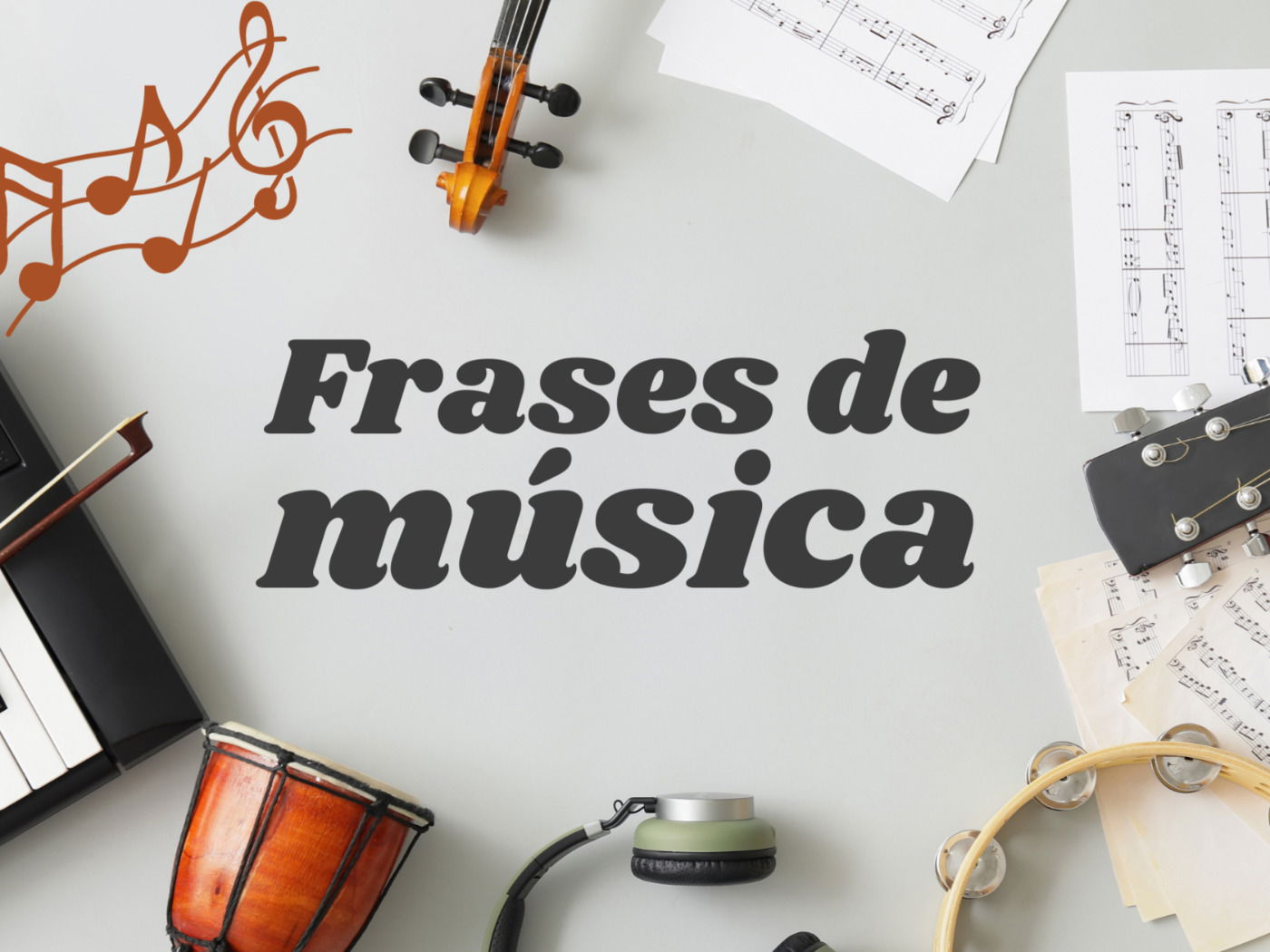 43 frases de música que inspirarán las melodías de tu vida - Pensador