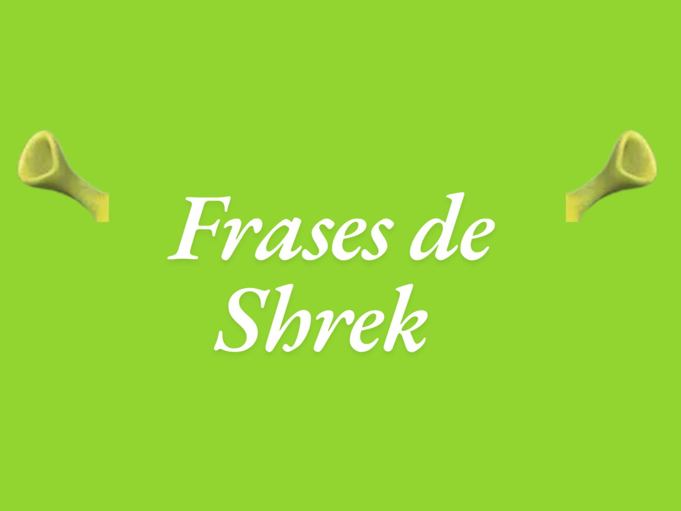 14 frases de Shrek que demuestran que el ogro más famoso también es ...