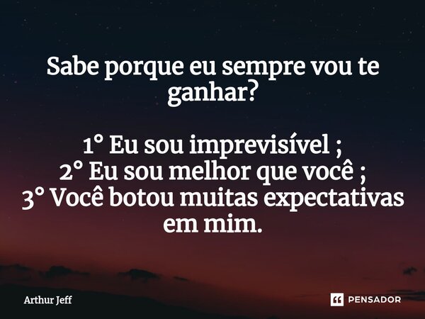 Sabe Porque Eu Sempre Vou Te Ganhar 1° Arthur Jeff Pensador