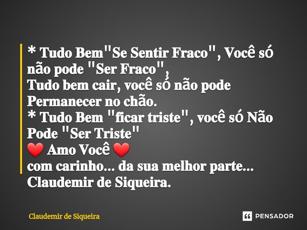 𝐓𝐮𝐝𝐨 𝐁𝐞𝐦 Claudemir De Siqueira Pensador