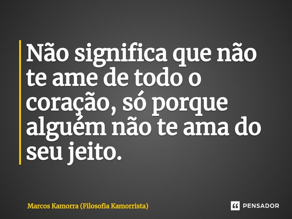 não Significa Que Não Te Ame De Marcos Kamorra Filosofia Pensador