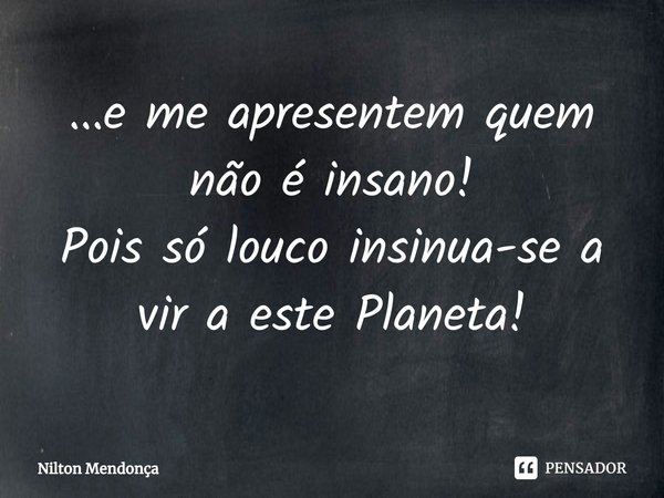 E Me Apresentem Quem Não é Nilton Mendonça Pensador