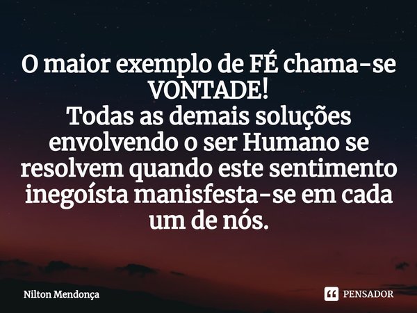 o Maior Exemplo De FÉ Chama Se Nilton Mendonça Pensador