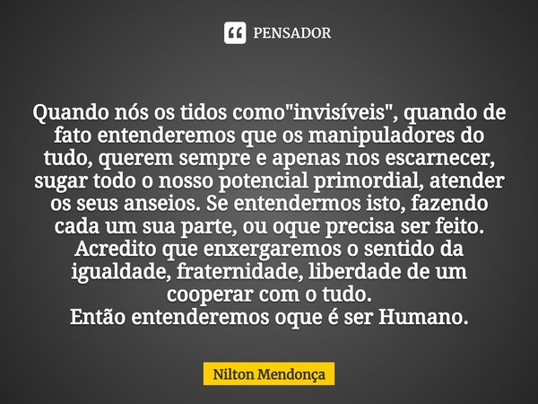 Quando Nós Os Tidos Como Nilton Mendonça Pensador