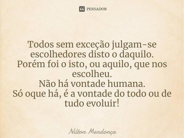 Todos Sem Exceção Julgam Se Nilton Mendonça Pensador