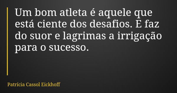 Um Bom Atleta é Aquele Que Está Ciente Patrícia Cassol Eickhoff