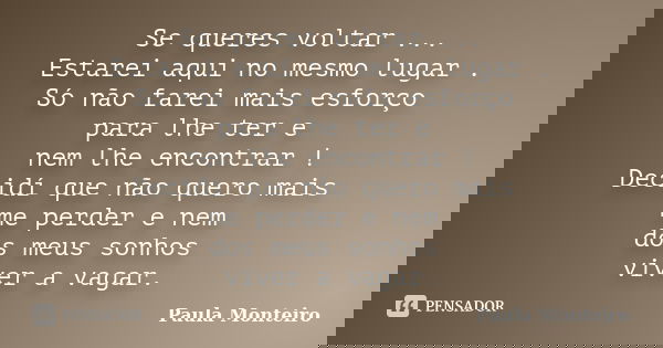 Se Queres Voltar Estarei Aqui No Paula Monteiro Pensador