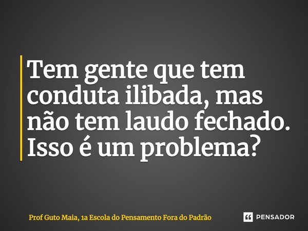 tem Gente Que Tem Conduta Ilibada Prof Guto Maia 1a Escola Do
