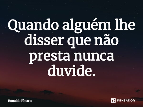 quando Alguém Lhe Disser Que Não Ronaldo Rhusso Pensador