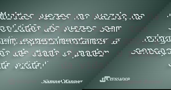Muitas Vezes No Vazio Na Solidão às Samuel Ranner Pensador