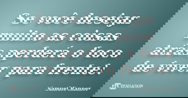 Se Você Desejar Muito As Coisas Samuel Ranner Pensador