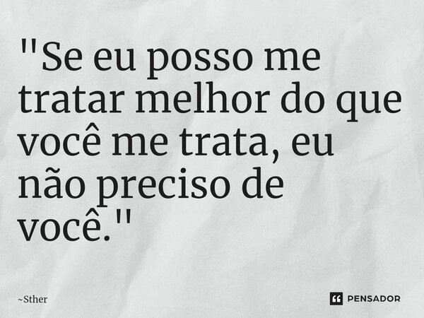 Se Eu Posso Me Tratar Melhor Do Sther Pensador