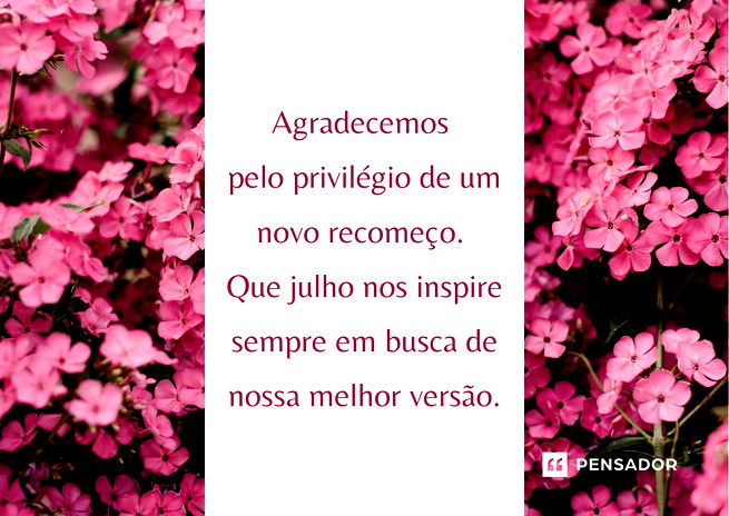 46 Frases De Bem Vindo Julho Para Começar O Mês Com Energia Positiva