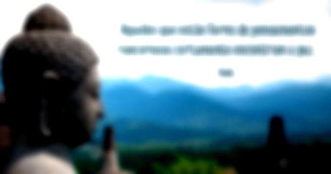 17 Frases De Buda Que Vão Inspirar A Sua Vida Pensador