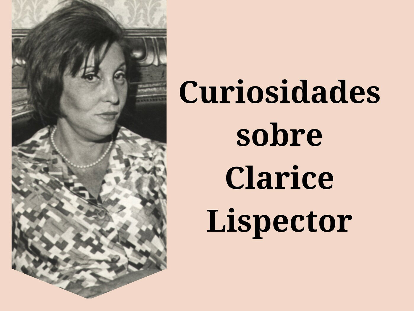 11 curiosidades sobre Clarice Lispector que vão te surpreender - Pensador