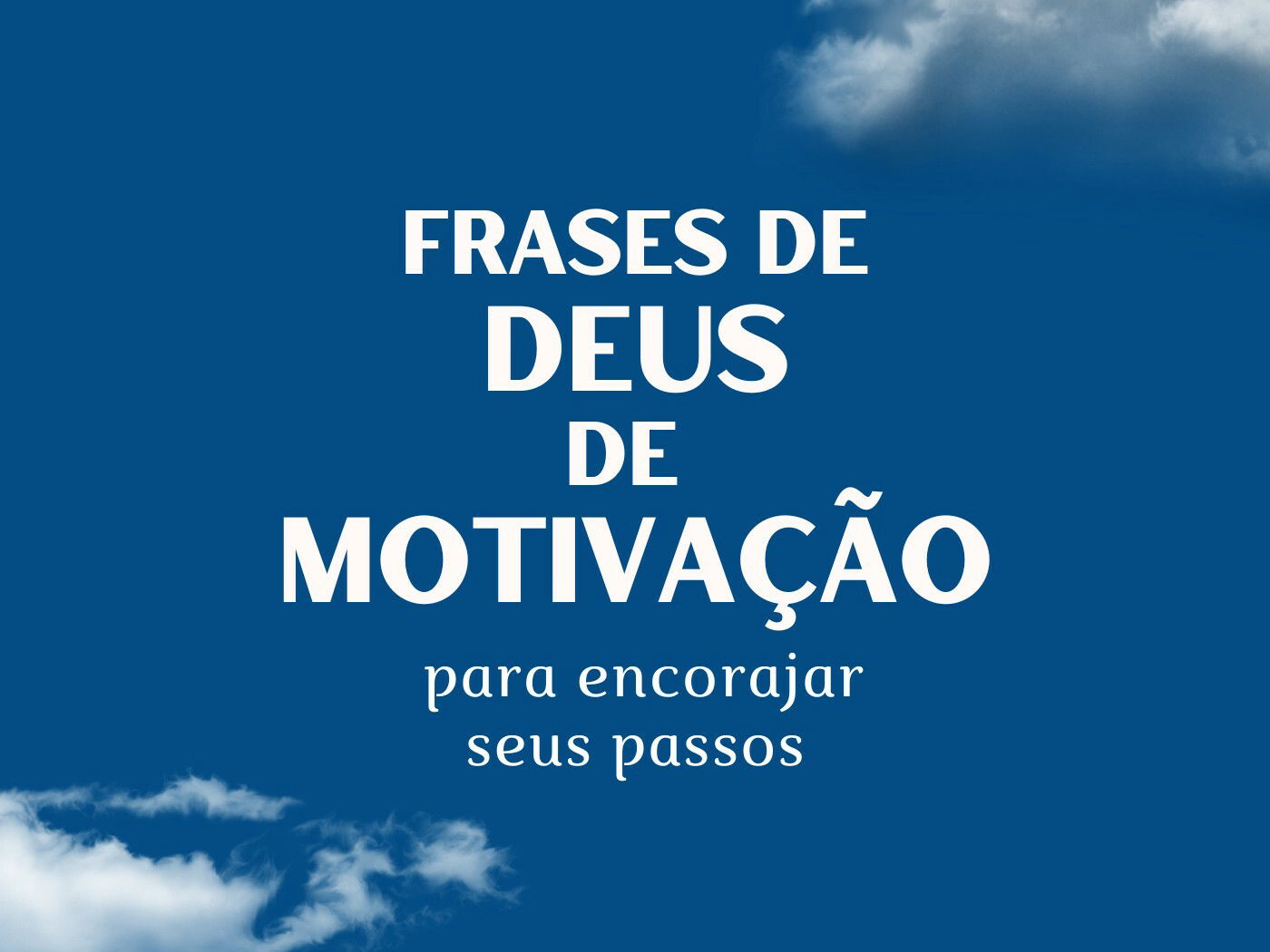37 frases de Deus de motivação para encorajar seus passos - Pensador