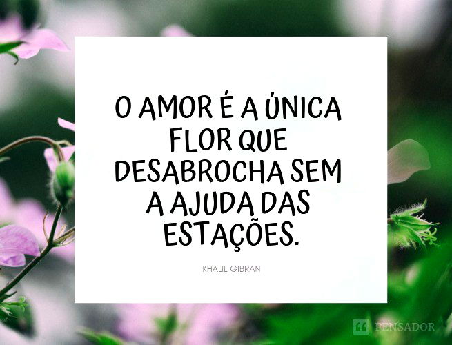 50 frases de Khalil Gibran que vão mudar sua visão do amor e da vida ...