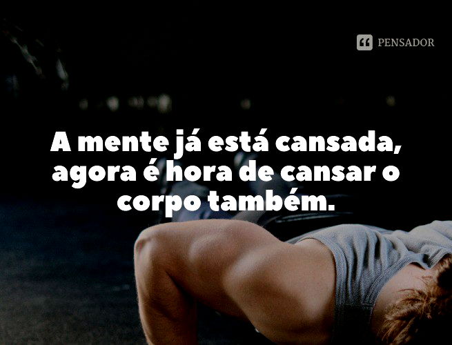 75 frases de treino perfeitas para motivar 🏋 - Pensador