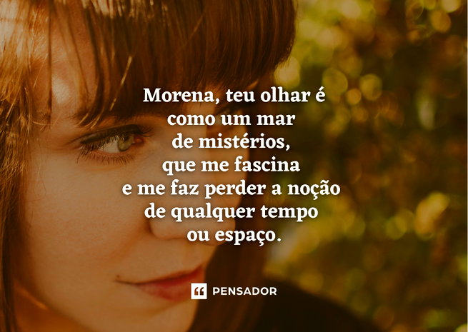 48 frases para morena que ressaltam seu encanto - Pensador