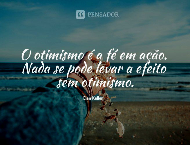 41 frases positivas para energizar o seu dia - Pensador