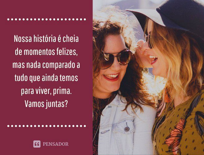 31 frases perfeitas de amor de primas - Pensador