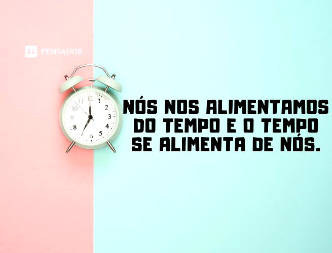As 64 melhores frases sobre o tempo - Pensador