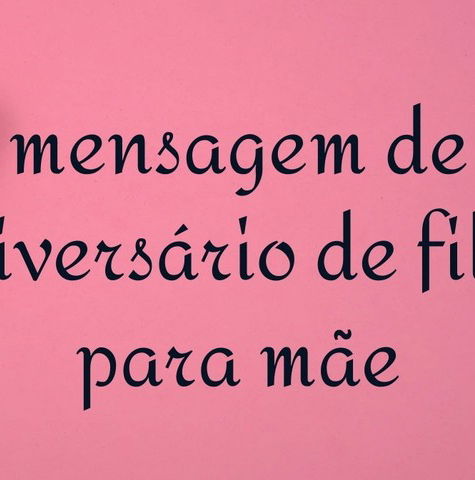 Poemas De Feliz Aniversario Para Mae E Filha As 54 Melhores Mensagens