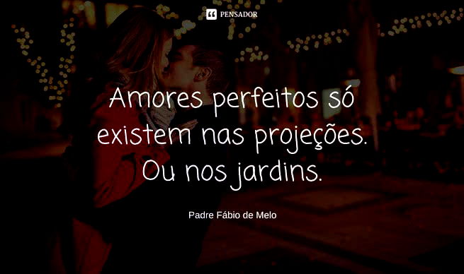 15 Frases De Padre Fábio De Melo Sobre O Amor Pensador