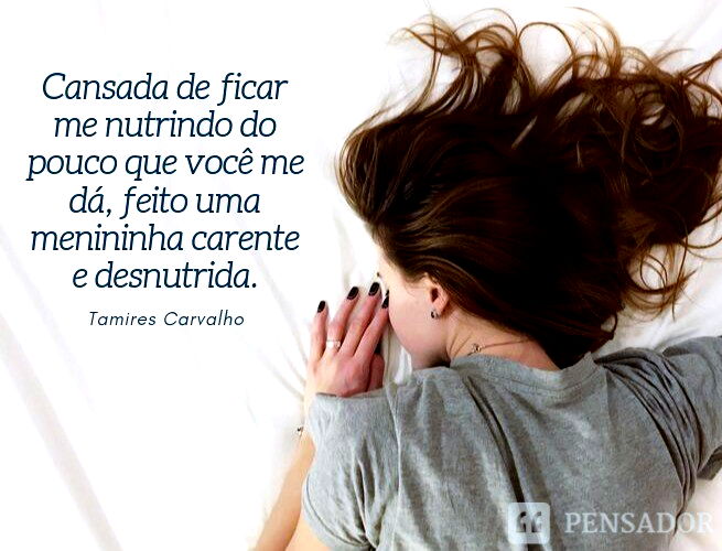 40 frases para quem está cansada de tudo - Pensador