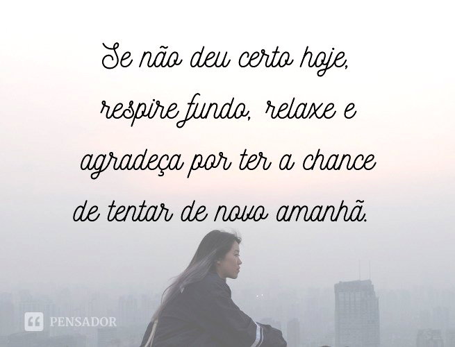 As 57 melhores frases do dia para trazer motivação - Pensador