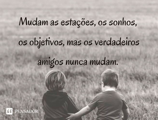 63 frases de amizade para dedicar aos amigos - Pensador