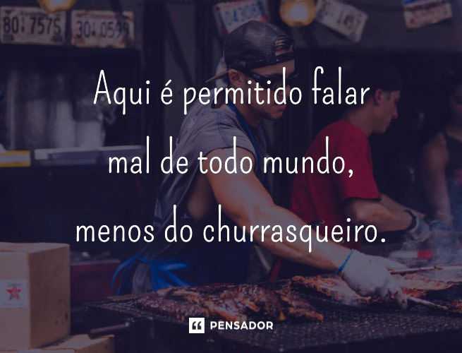 58 frases de churrasco perfeitas para momentos com amigos e família ...