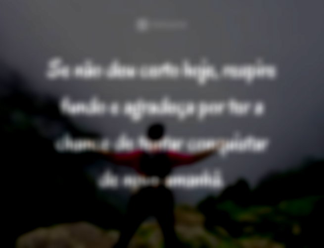 As 75 melhores frases de conquista para te inspirar - Pensador