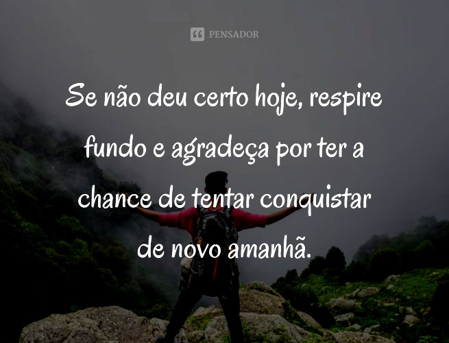 As 75 melhores frases de conquista para te inspirar - Pensador