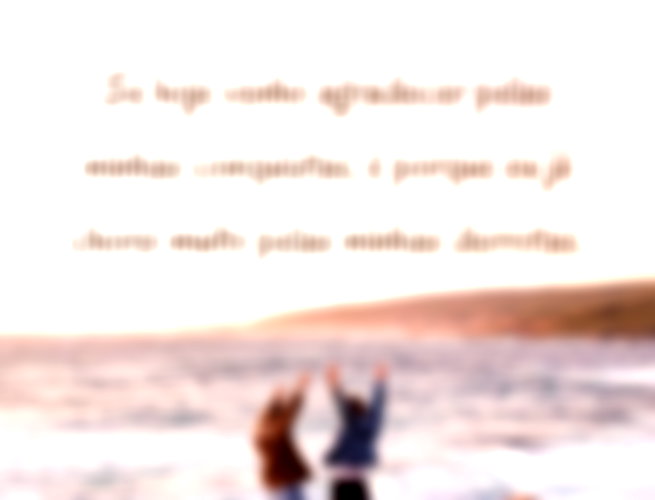 As 75 melhores frases de conquista para te inspirar - Pensador