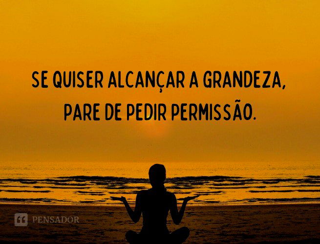 75 melhores frases inspiradoras que vão te fortalecer - Pensador