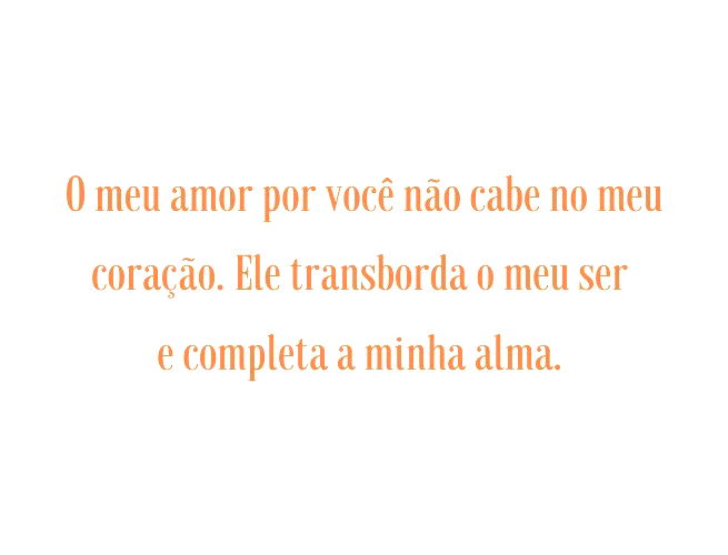 As 71 melhores frases e mensagens para o meu amor 💖 - Pensador