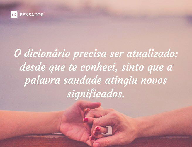 As 66 melhores mensagens de saudade - Pensador