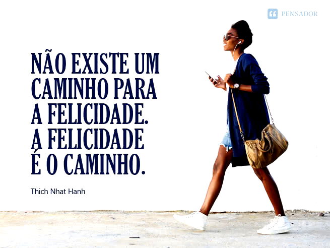 15 frases que mostram o que é a verdadeira felicidade - Pensador
