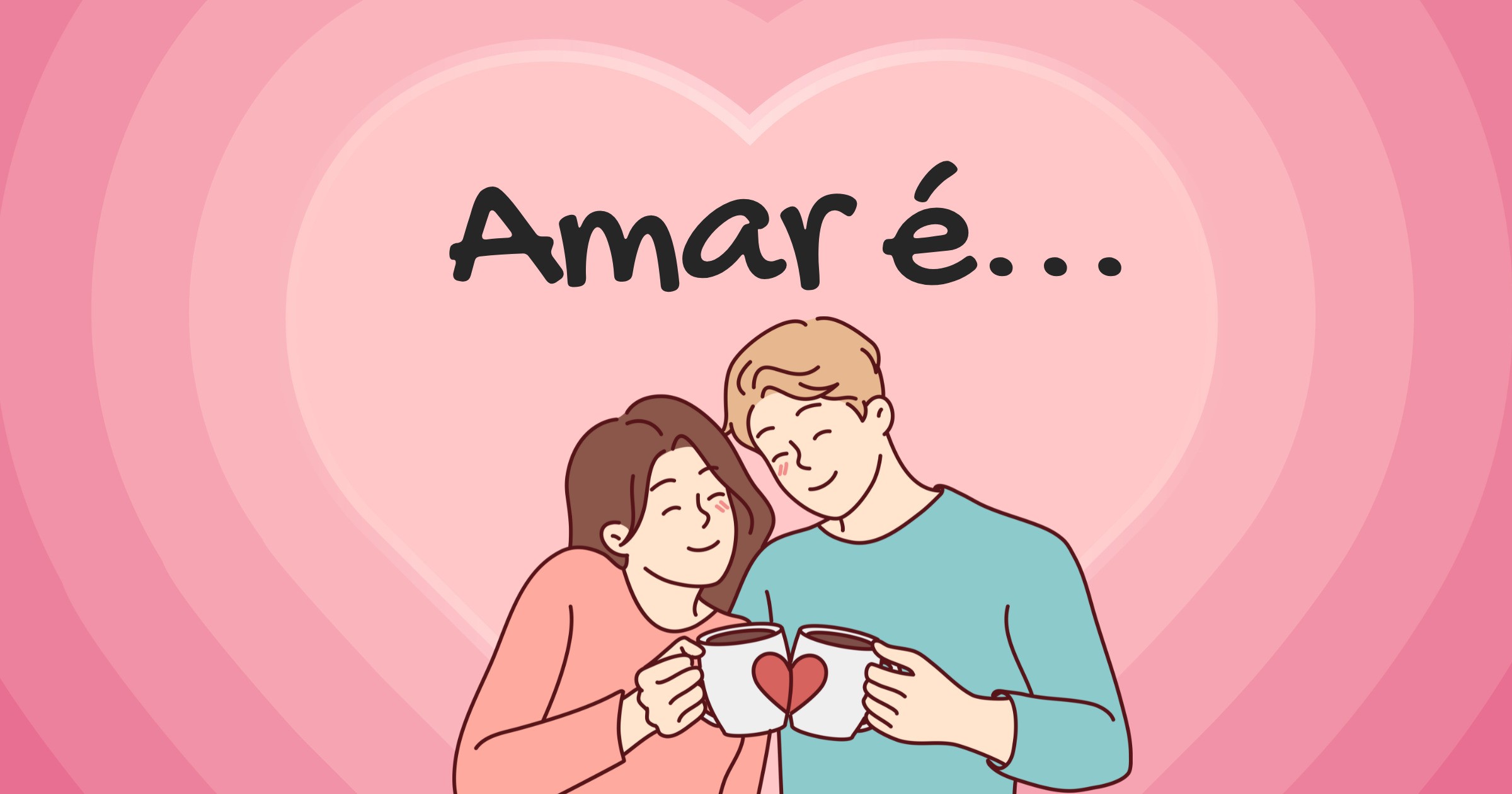 Amar é: frases que revelam o verdadeiro sentido do amor - Pensador