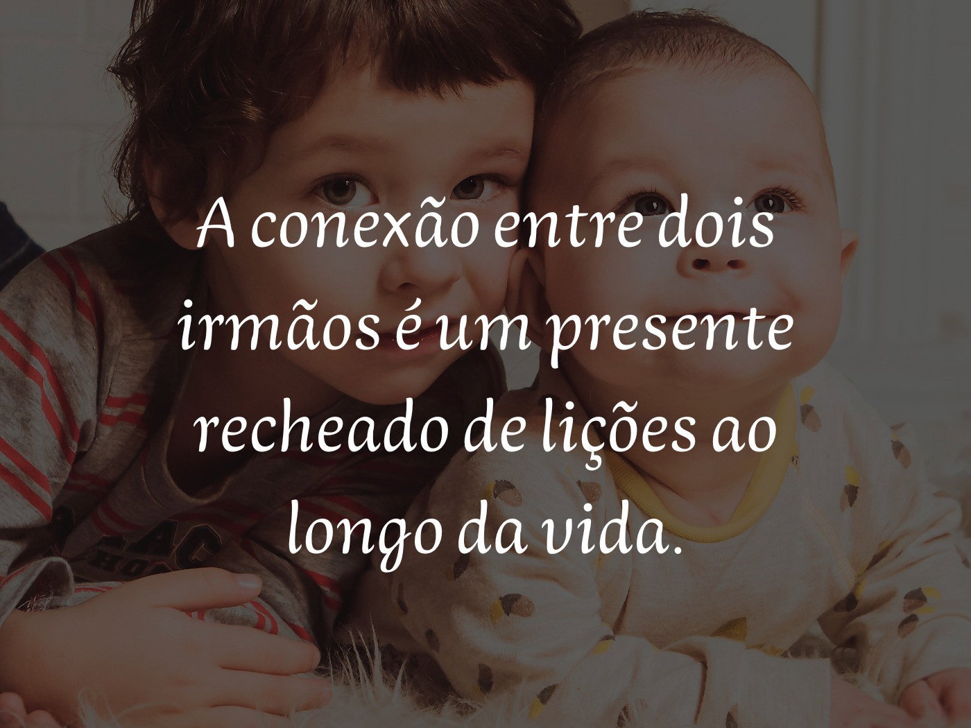 Amor de irmão: frases e textos sobre o vínculo fraternal - Pensador