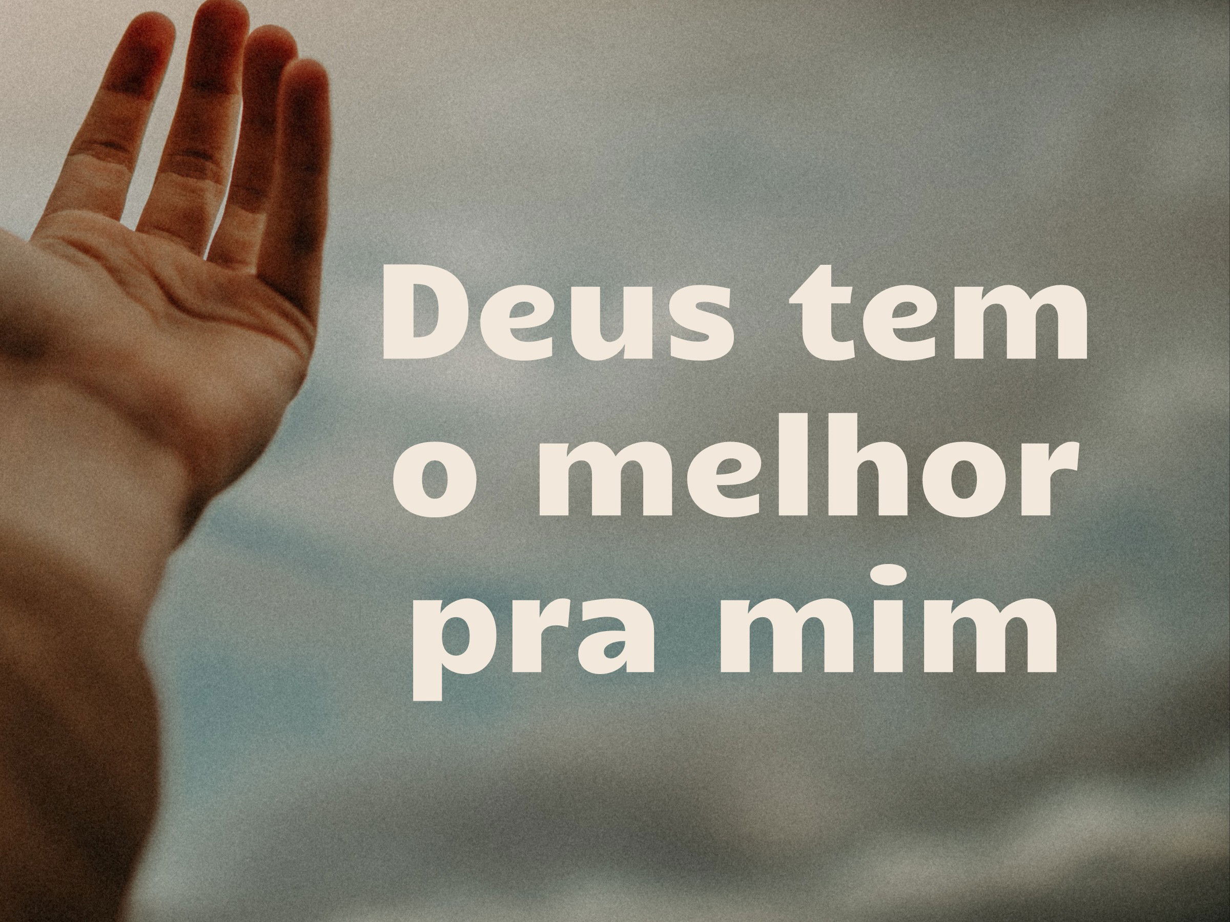 Deus tem o melhor pra mim: frases de fé - Pensador