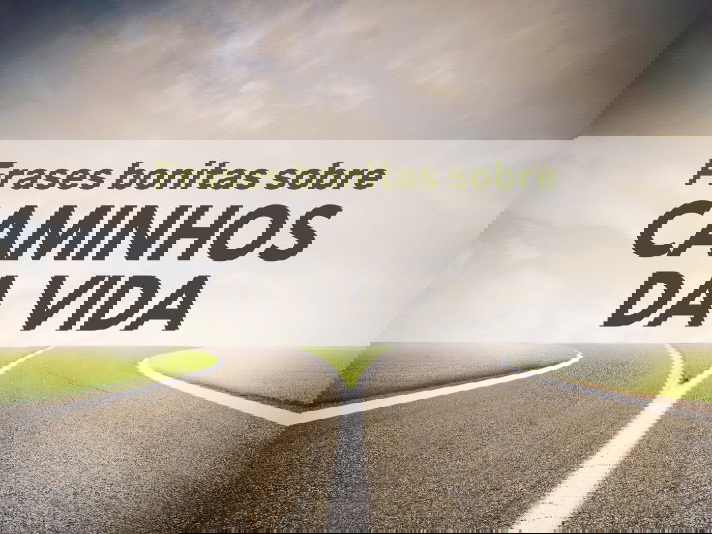 Frases bonitas sobre Caminhos da Vida - Pensador