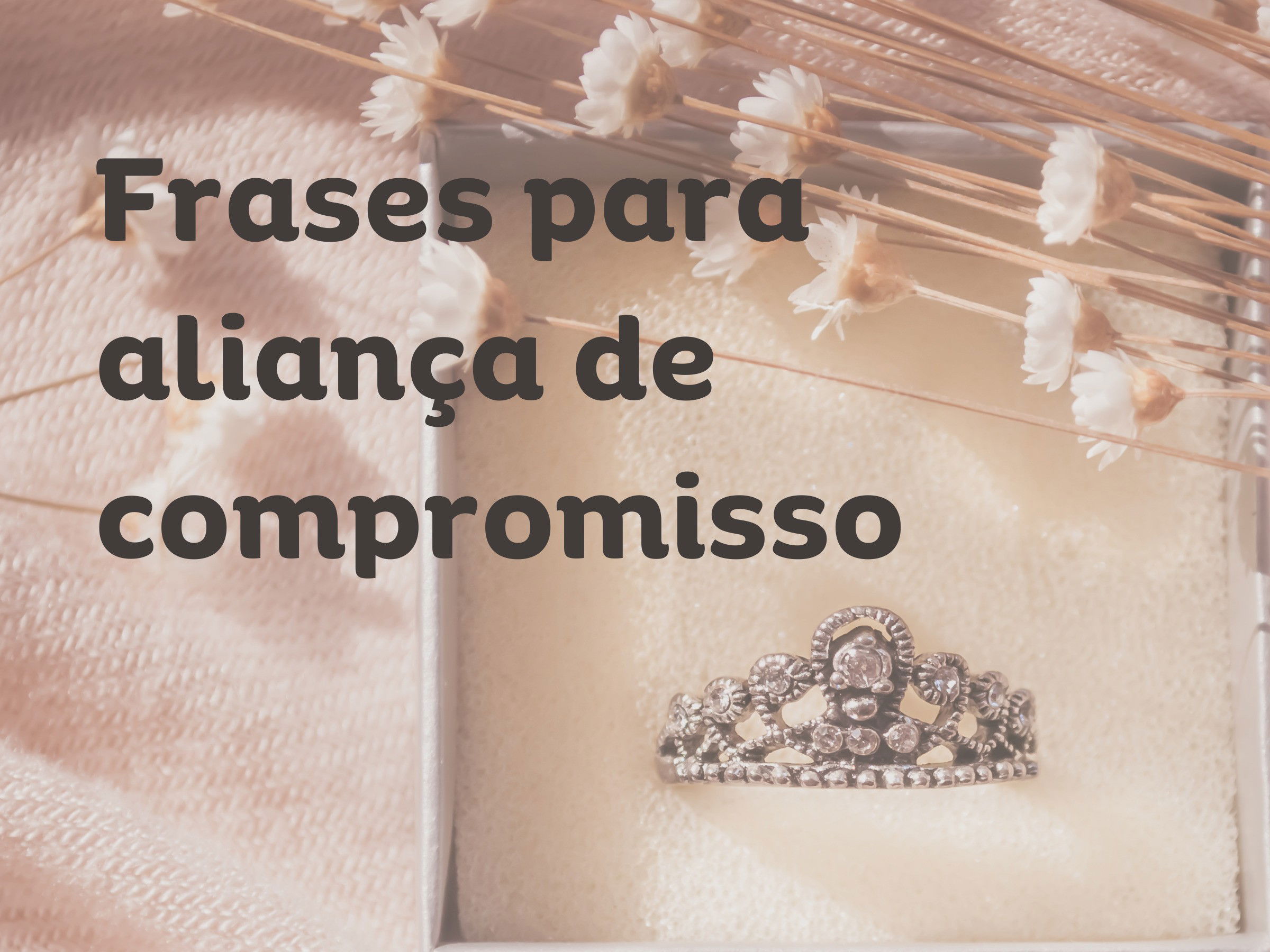 Frases para aliança de compromisso (várias opções para escolher) - Pensador
