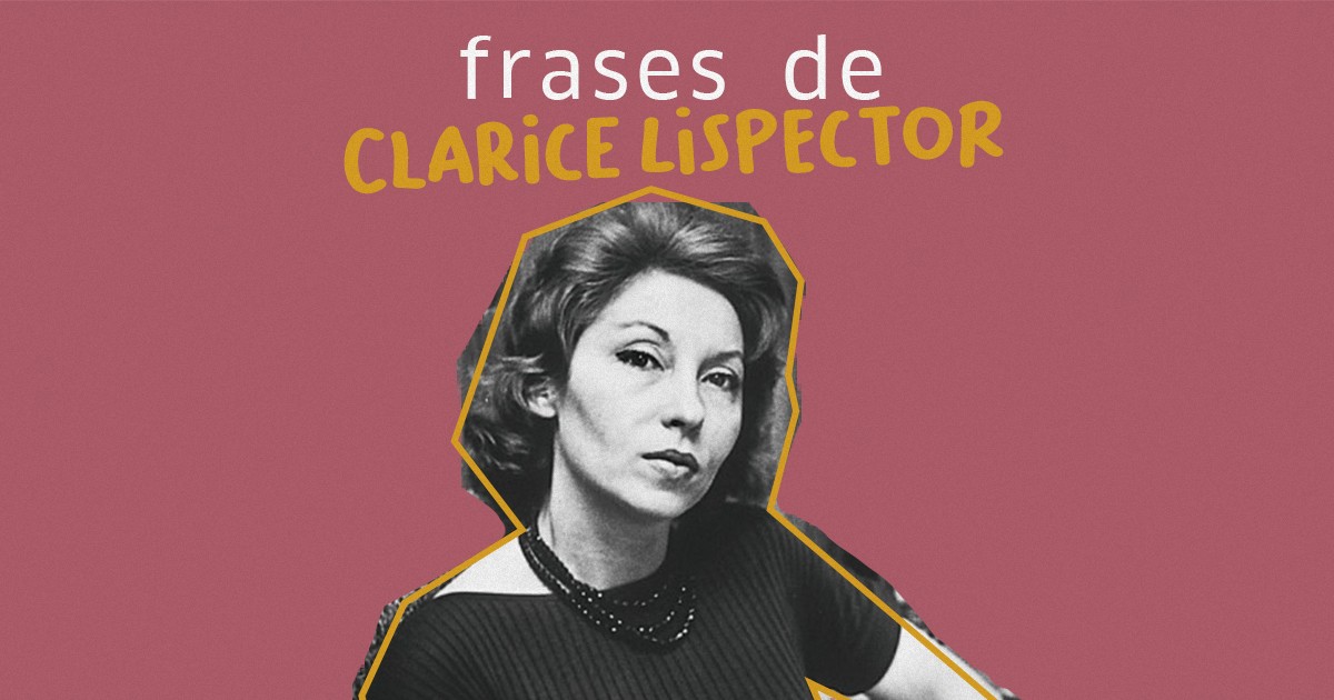 18 Frases De Clarice Lispector Sobre A Vida E Os Sentimentos Pensador