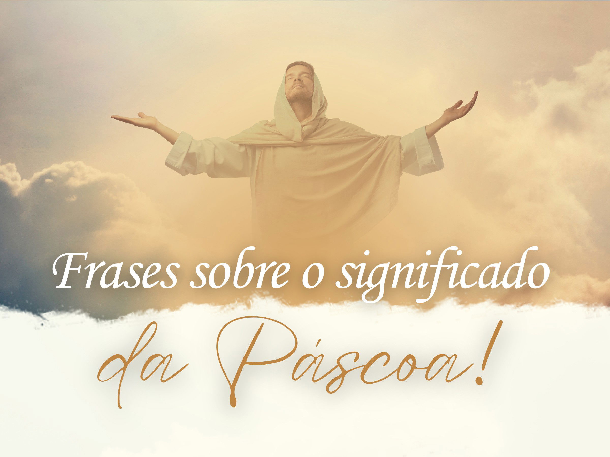 72 frases sobre o significado da Páscoa que inspiram fé, amor e ...