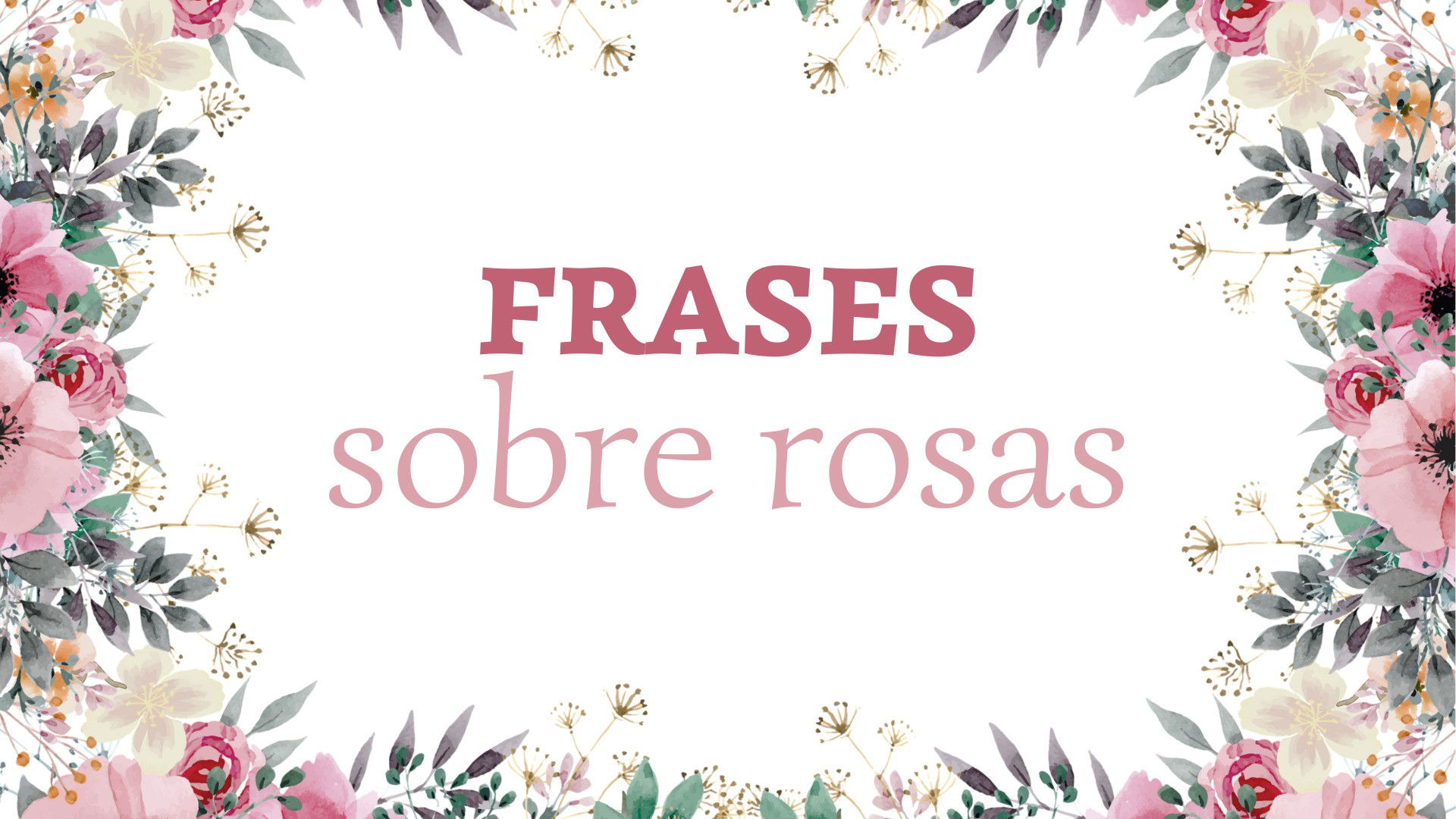43 frases sobre rosas para inspirar corações apaixonados - Pensador
